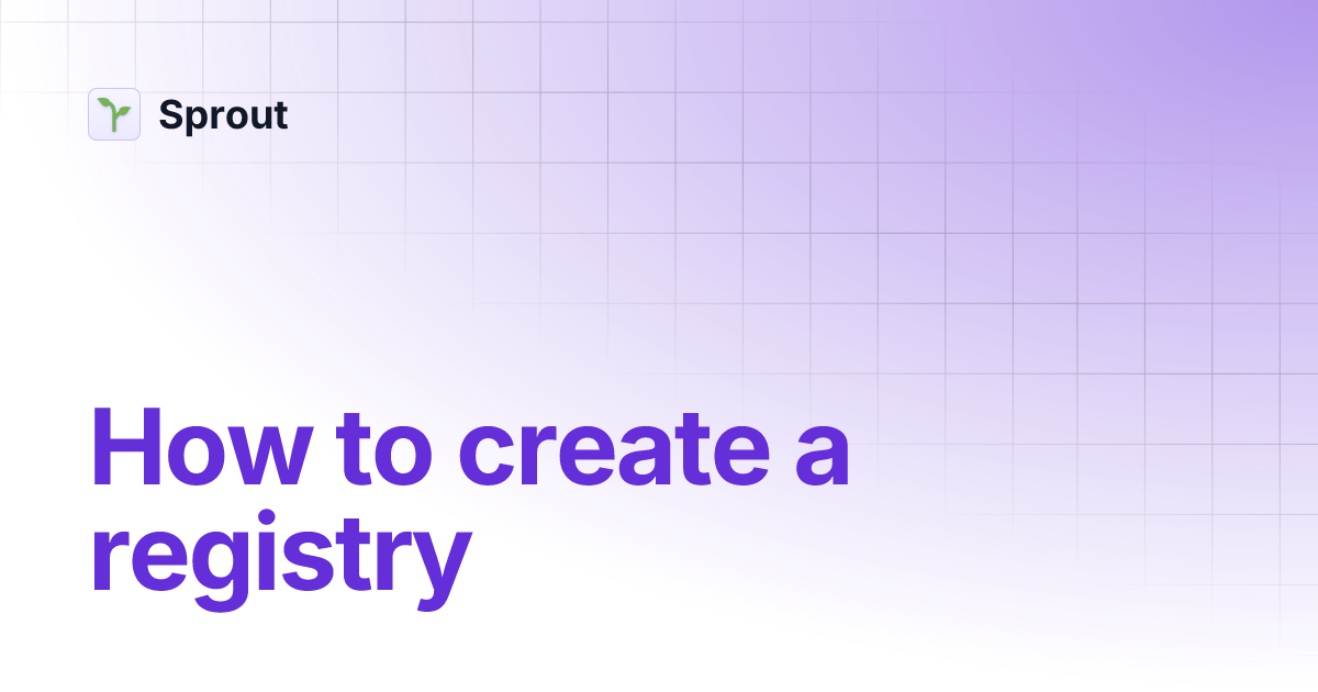 How to create a registry | Sprout